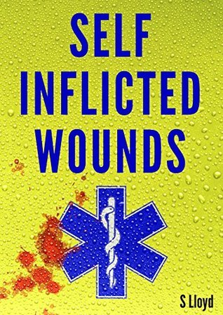 Self Inflicted Wounds by Simon Lloyd | Goodreads