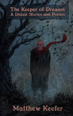 The Keeper of Dreams: A Dozen Stories and Poems, Vols. 1 & 2 by Matthew ...