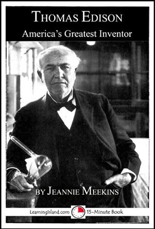 Thomas Edison: America's Greatest Inventor by Jeannie Meekins | Goodreads