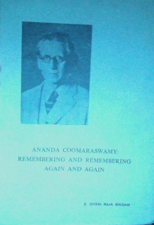 Ananda Coomaraswamy: Remembering and Remembering Again and Again by S ...