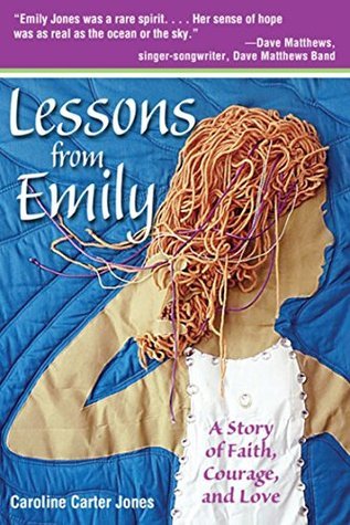 Lessons from Emily: A Story of Faith, Courage, and Love by Caroline ...