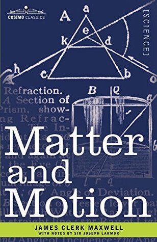 Matter and Motion by James Clerk Maxwell | Goodreads