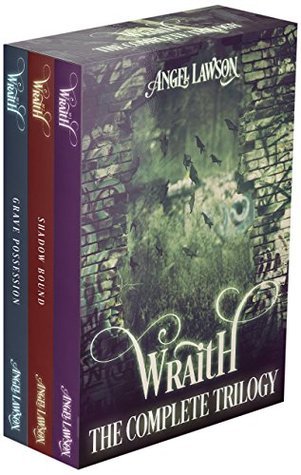 Wraith: The Complete Trilogy by Angel Lawson | Goodreads