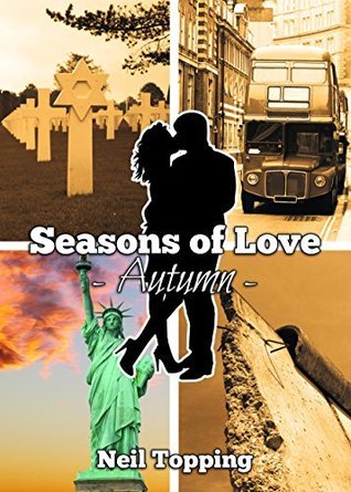 Seasons of Love: Autumn by Neil Topping | Goodreads