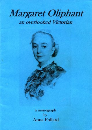 Margaret Oliphant an overlooked Victorian by Anna Pollard | Goodreads
