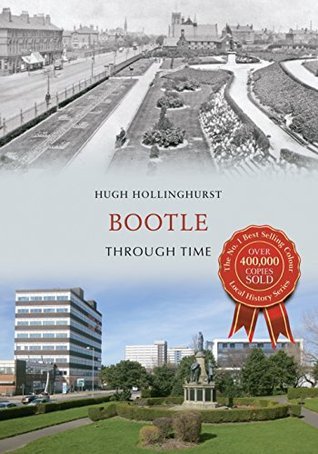 Bootle Through Time by Hugh Hollinghurst | Goodreads