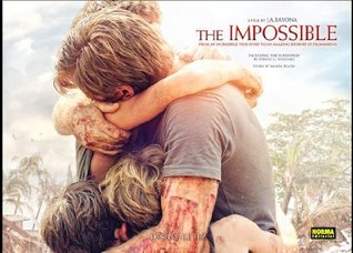 The Impossible: From an Incredible True Story to an Amazing Journey of ...