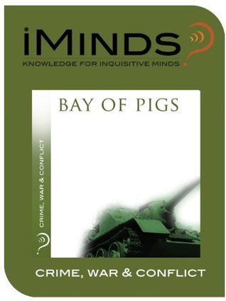Bay of Pigs: Crime, War & Conflict by iMinds | Goodreads