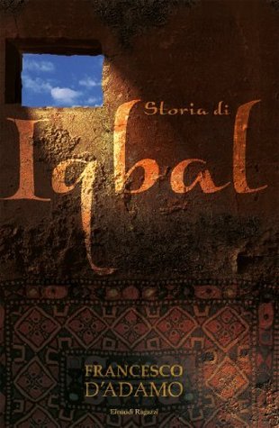 Storia di Iqbal (Italian Edition) by Francesco D'Adamo | Goodreads