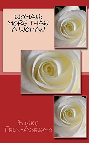 Woman: More than a Woman by Funke Felix-Adejumo | Goodreads