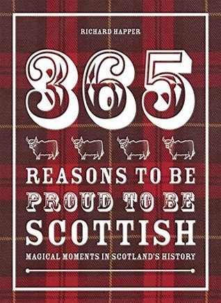 365 Reasons to be Proud to be Scottish: Magical moments in Scotland's ...