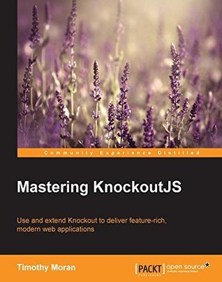 Mastering KnockoutJS by Timothy Moran | Goodreads