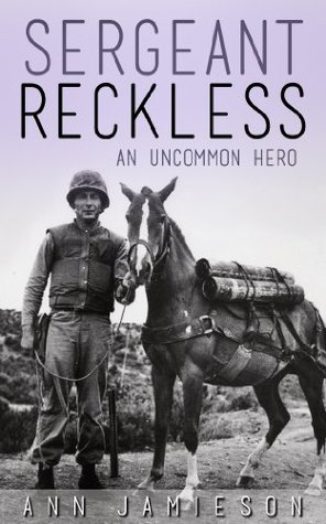 Sergeant Reckless: An Uncommon Hero by Ann Jamieson | Goodreads