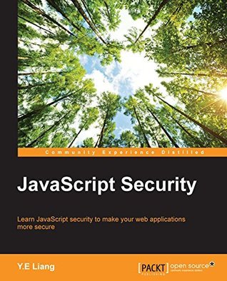 JavaScript Security by Y.E Liang | Goodreads