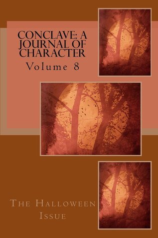 Conclave: A Journal of Character (Volume 8) by Penn Stewart | Goodreads