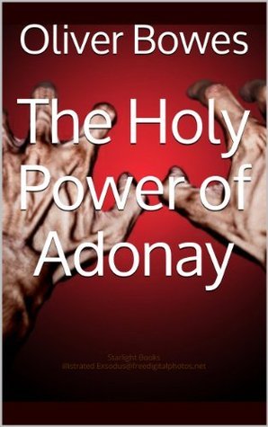 The Holy Power of Adonay by Oliver Bowes | Goodreads
