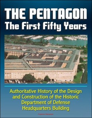 The Pentagon: The First Fifty Years - Authoritative History of the ...