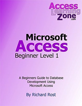 Learning Microsoft Access 2013 Beginner Level 1: Build Databases with Microsoft Access by ...