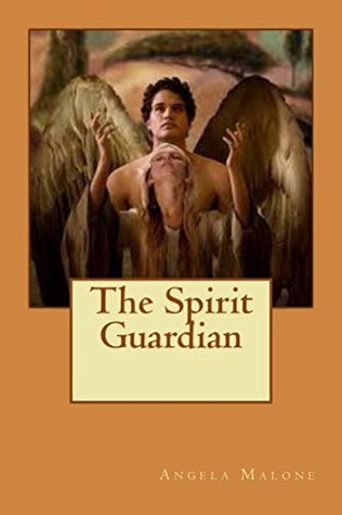 The Spirit Guardian by Angela Malone | Goodreads