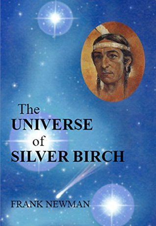 The Universe of Silver Birch by Frank Newman | Goodreads