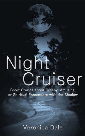Night Cruiser: Short Stories about Creepy, Amusing or Spiritual ...
