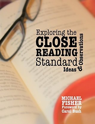 Exploring The Close Reading Standard: Ideas and Observations by Michael ...