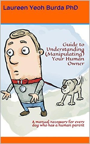 Guide to Understanding (Manipulating) Your Human Owner: A manual ...