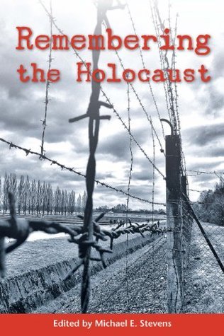 Remembering the Holocaust by Michael E. Stevens | Goodreads