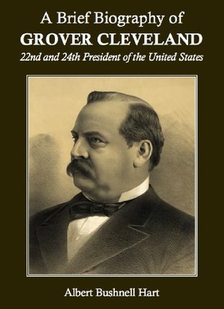 A Brief Biography of Grover Cleveland, 22nd and 24th President of the ...
