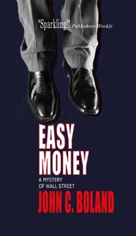 Easy Money by John C. Boland | Goodreads
