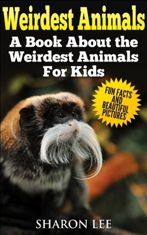 Weirdest Animals – A Kids Book About the weirdest animals in the world ...