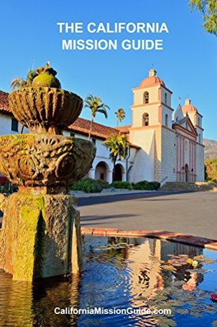 California Mission Guide by Bob Nicholson | Goodreads