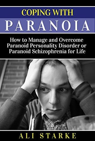 Coping with Paranoia: How to Manage and Overcome Paranoid Personality ...