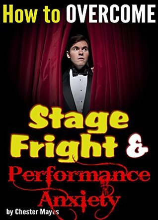 Stage Fright and Performance Anxiety: An Essential Guide to Staying ...