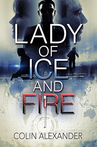 Lady of Ice and Fire by Colin Alexander | Goodreads
