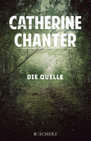 Die Quelle by Catherine Chanter | Goodreads