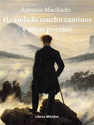 He andado muchos caminos y otros poemas by Antonio Machado | Goodreads