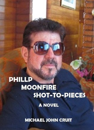 Phillip Moonfire Shot-to-pieces by Michael Cruit | Goodreads