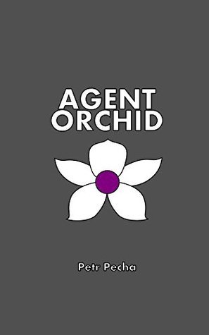 Agent Orchid by Petr Pecha | Goodreads