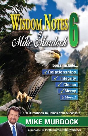The Wisdom Notes of Mike Murdock 6 by Mike Murdock | Goodreads