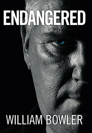 ENDANGERED by William Bowler | Goodreads