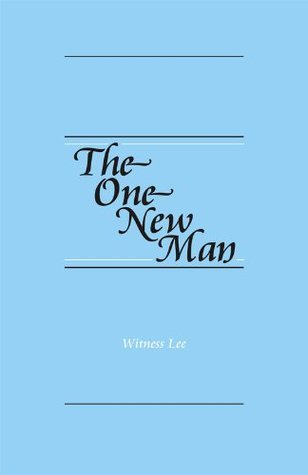 The One New Man by Witness Lee | Goodreads