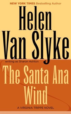 The Santa Ana Wind by Helen Van Slyke | Goodreads