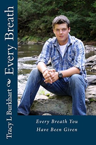 Every Breath by Tracy Burkhart | Goodreads