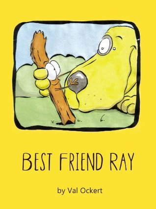 Best Friend Ray by Val Ockert | Goodreads