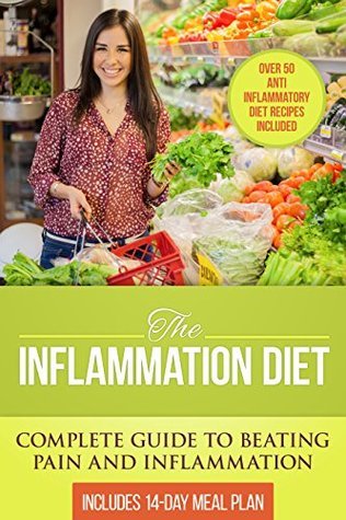The Inflammation Diet: Complete Guide to Beating Pain and Inflammation ...