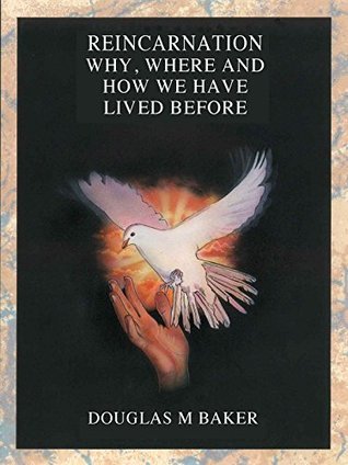 Reincarnation: Why, Where and How We Have Lived Before by Douglas M ...