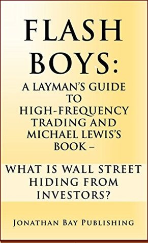 Flash Boys: A Layman's Guide to High-Frequency Trading and Michael ...