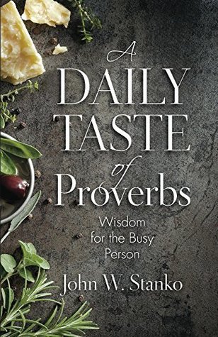 A Daily Taste of Proverbs by John Stanko | Goodreads