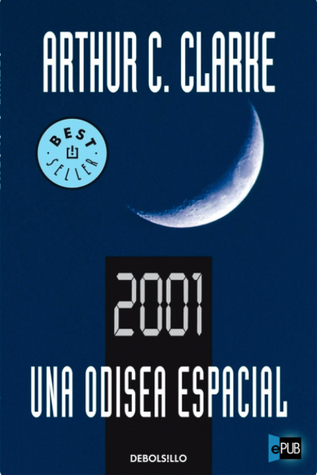 2001 Una odisea espacial by Arthur C. Clarke | Goodreads